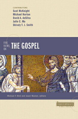 5 VIEWS ON THE GOSPEL Counterpoints: Bible and Theology Michael Horton Scot McKnight David A. deSilva ZONDERVAN ACADEMIC...