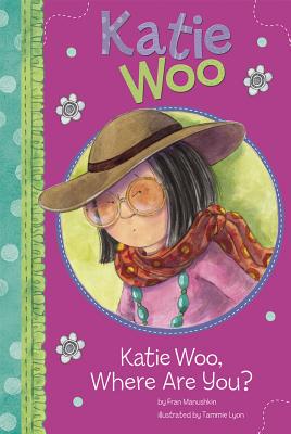 KATIE WOO WHERE ARE YOU Katie Woo Fran Manushkin Tammie Lyon PICTURE WINDOW BOOKS2011 Paperback English ISBN：97814048685...