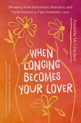 WHEN LONGING BECOMES YOUR LOVE Amanda McCracken WORTHY PUB2026 Hardcover English ISBN：9781546008538 洋書 Social Science（社会...
