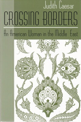 CROSSING BORDERS Contemporary Issues in the Middle East Judith Caesar SYRACUSE UNIV PR1999 Paperback English ISBN：978081...