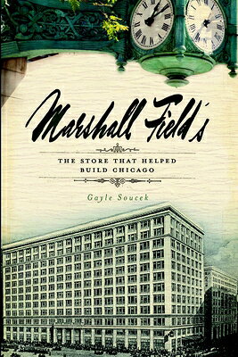 MARSHALL FIELDS Landmarks Gayle Soucek HISTORY PR2010 Paperback English ISBN：9781596298545 洋書 Social Science（社会科学） History