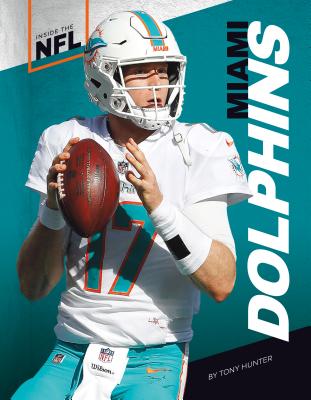 INSIDE THE NFL MIAMI DOLPHINS Inside the NFL Tony Hunter SPORTSZONE2019 Library　Binding English ISBN：9781532118555 洋書 Bo...