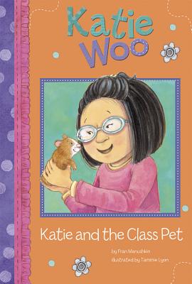 KATIE & THE CLASS PET Katie Woo Fran Manushkin Tammie Lyon PICTURE WINDOW BOOKS2011 Paperback English ISBN：9781404868564...