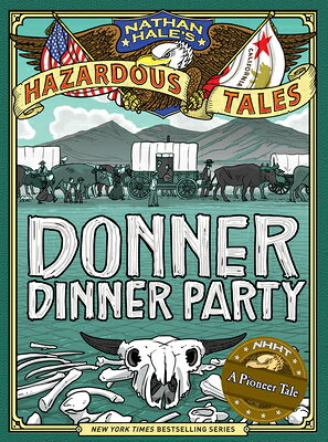 DONNER DINNER PARTY (NATHAN HA Nathan Hale's Hazardous Tales Nathan Hale ABRAMS2013 Hardcover English ISBN：9781419708565...