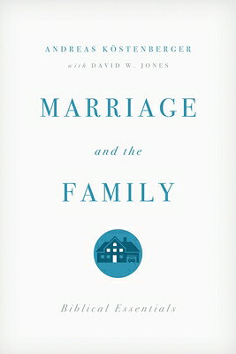 MARRIAGE & THE FAMILY Kostenberger Andreas J. David W. Jones CROSSWAY BOOKS2012 Paperback English ISBN：9781433528569 洋書 ...
