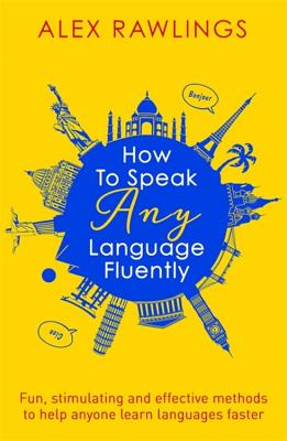 HT SPEAK ANY LANGUAGE FLUENTLY Alex Rawlings CONSTABLE & ROBINSON2018 Paperback English ISBN：9781472138569 洋書 Reference ...