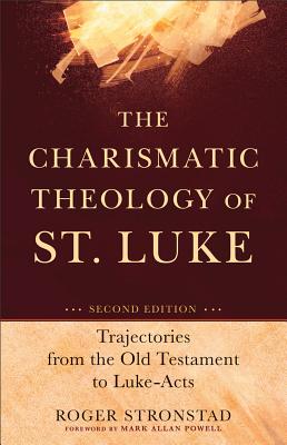 CHARISMATIC THEOLOGY OF ST LUK Roger Stronstad Mark Allan Powell BAKER PUB GROUP2012 Paperback English ISBN：978080104858...