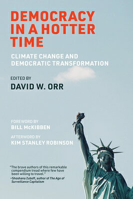 DEMOCRACY IN A HOTTER TIME David W. Orr Bill McKibben Kim Stanley Robinson MIT PR2023 Paperback English ISBN：97802620485...