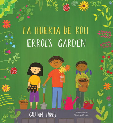 LA HUERTA DE ROLI/ERROLS GARDE Child's Play Bilingual MiniーLibrary Gillian Hibbs Gillian Hibbs Yanitzia Canetti CHILDS P...