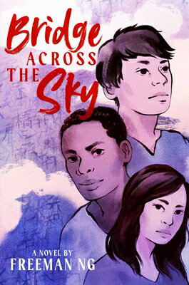 BRIDGE ACROSS THE SKY Freeman Ng ATHENEUM BOOKS2024 Hardcover English ISBN：9781665948593 洋書 NonーClassifiable（その他）