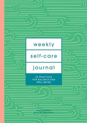 WEEKLY SELFーCARE JOURNAL GUIDE Katia Narain Phillips Nadia Narain Melinda Gray ABRAMS NOTERIE2019 Other English ISBN：978...
