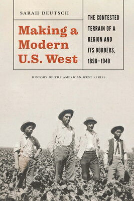 MAKING A MODERN US WEST History of the American West Sarah Deutsch Richard W. Etulain UNIV OF NEBRASKA PR2022 Hardcover ...