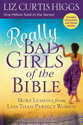 REALLY BAD GIRLS OF THE BIBLE Bad Girls of the Bible Liz Curtis Higgs WATERBROOK PR2016 Paperback English ISBN：978160142...