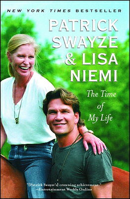 TIME OF MY LIFE A Bestselling Celebrity Memoir Patrick Swayze Lisa Niemi Swayze ATRIA2010 Paperback English ISBN：9781439...