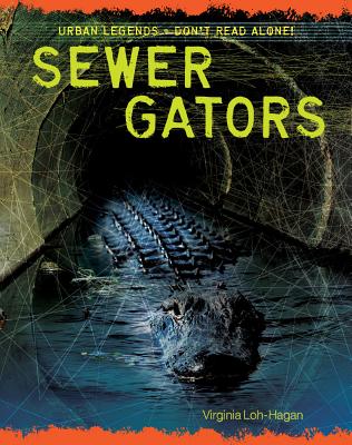 SEWER GATORS Urban Legends: Don't Read Alone! Virginia LohーHagan 45TH PARALLEL PR2018 Paperback English ISBN：97815341086...