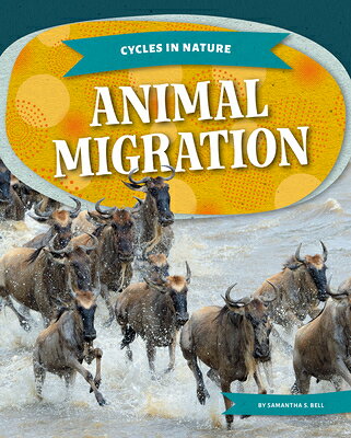 CYCLES IN NATURE ANIMAL MIGRAT Cycles in Nature Samantha S. Bell KIDS CORE2025 Library　Binding English ISBN：978109829862...