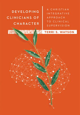 DEVELOPING CLINICIANS OF CHARA Christian Association for Psychological Studies Books Terri S. Watson IVP ACADEMIC2018 Ha...