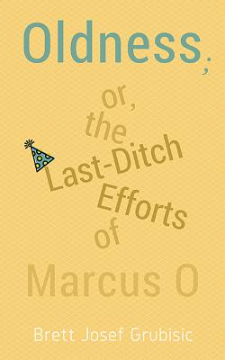 OLDNESS OR THE LASTーDITCH EFFO Brett Josef Grubisic NOW OR NEVER PUB CO2018 Paperback English ISBN：9781988098630 洋書 Fict...