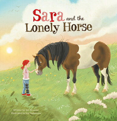 SARA & THE LONELY HORSE Jim Stramler Ina Hallemans CLAVIS PUB2024 Hardcover English ISBN：9781605378633 洋書 Books for kids...