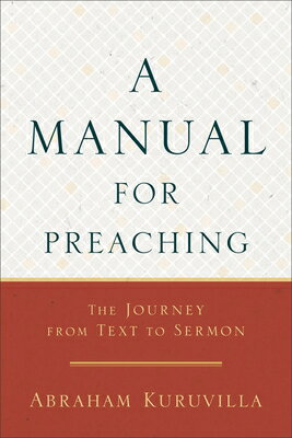 MANUAL FOR PREACHING Abraham Kuruvilla BAKER PUB GROUP2019 Paperback English ISBN：9780801098635 洋書 Social Science（社会科学） ...