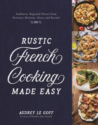 RUSTIC FRENCH COOKING MADE EAS Audrey Le Goff PAGE STREET PUB2019 Hardcover English ISBN：9781624148637 洋書 Family life & ...