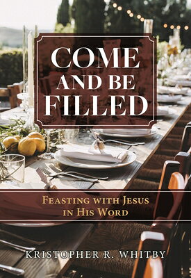 COME & BE FILLED FEASTING W/JE Kristopher R. Whitby CONCORDIA PUB HOUSE2025 Paperback English ISBN：9780758678638 洋書 Soci...