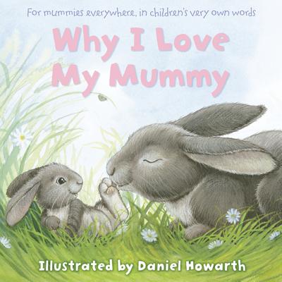 WHY I LOVE MY MUMMY Daniel Howarth HARPERCOLLINS 3602015 Paperback English ISBN：9780007508655 洋書 Books for kids（児童書） Juv...