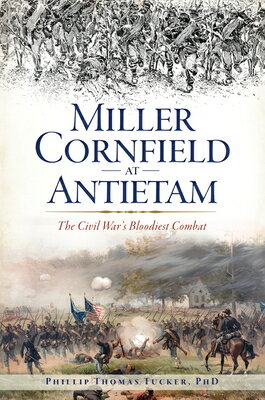 MILLER CORNFIELD AT ANTIETAM Civil War Phillip Thomas Tucker HISTORY PR2017 Paperback English ISBN：9781625858658 洋書 Soci...
