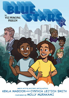 BLUE STARS MISSION 1 THE VICE The Blue Stars Kekla Magoon Cynthia Leitich Smith Molly Murakami CANDLEWICK BOOKS2024 Pape...