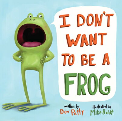 I DONT WANT TO BE A FROG I Don't Want to Be a Frog Dev Petty Mike Boldt DOUBLEDAY & CO2015 Hardcover English ISBN：978038...
