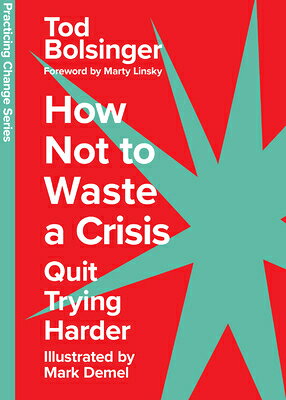 HOW NOT TO WASTE A CRISIS Practicing Change Tod Bolsinger Marty Linsky Mark Demel IVP2024 Hardcover English ISBN：9781514...