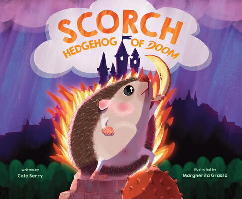 SCORCH HEDGEHOG OF DOOM Cate Berry Margherita Grasso PAGE STREET PUB2024 Hardcover English ISBN：9781645678670 洋書 Books f...