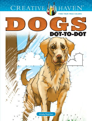 CREATIVE HAVEN DOGS DOTーTOーDOT Adult Coloring Books: Pets Arkady Roytman DOVER PUBN INC2018 Paperback English ISBN：97804...