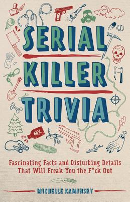 SERIAL KILLER TRIVIA True Crime Michelle Kaminsky ULYSSES PR2019 Paperback English ISBN：9781612438672 洋書 Family life & C...