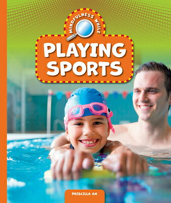 MINDFULNESS WHILE PLAYING SPOR Everyday Mindfulness Priscilla An AMICUS INK2023 Paperback English ISBN：9781645498674 洋書 ...
