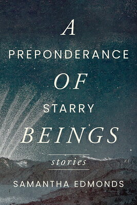 PREPONDERANCE OF STARRY BEINGS Samantha Edmonds NORTHWESTERN UNIV PR2025 Paperback English ISBN：9780810148680 洋書 Fiction...