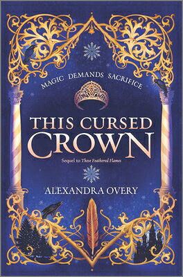 THIS CURSED CROWN ORIGINAL/E These Feathered Flames Alexandra Overy INKYARD PR2022 Hardcover Original English ISBN：97813...