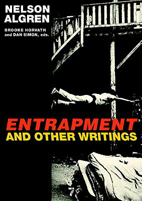 ENTRAPMENT & OTHER WRITINGS Nelson Algren Brooke Horvath Daniel Simon SEVEN STORIES2009 Paperback English ISBN：978158322...