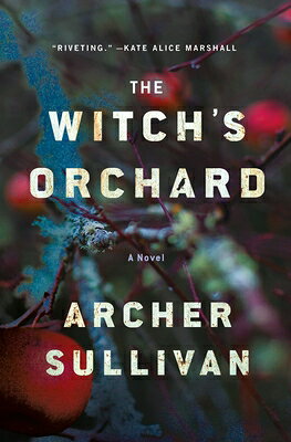 WITCHS ORCHARD Annie Gore Novels Archer Sullivan MINOTAUR2025 Hardcover English ISBN：9781250338686 洋書 Fiction & Literatu...