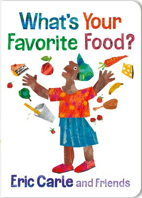 WHATS YOUR FAVORITE FOOD Eric Carle and Friends' What's Your Favorite Eric Carle Eric Carle GODWIN BOOKS2025 Board　Books...