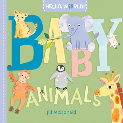 HELLO WORLD BABY ANIMALS Hello, World! Jill McDonald DOUBLEDAY & CO2021 Board　Books English ISBN：9780593378700 洋書 Books ...