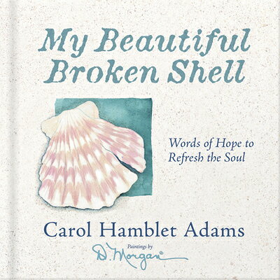 MY BEAUTIFUL BROKEN SHELL Carol Hamblet Adams D. Morgan HARVEST HOUSE PUBL2002 Hardcover English ISBN：9780736908702 洋書 S...