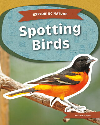 SPOTTING BIRDS Exploring Nature Laura Perdew KIDS CORE2025 Library　Binding English ISBN：9781098298708 洋書 Books for kids（...