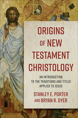 ORIGINS OF NT CHRISTOLOGY Stanley E. Porter Bryan R. Dyer BAKER ACADEMIC2023 Paperback English ISBN：9780801098710 洋書 Soc...