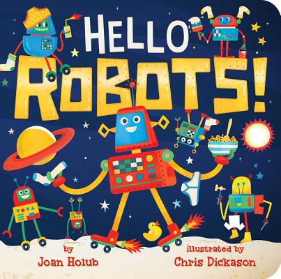 HELLO ROBOTS Hello Book Joan Holub Chris Dickason LITTLE SIMON2019 Board　Books English ISBN：9781534418714 洋書 Books for k...