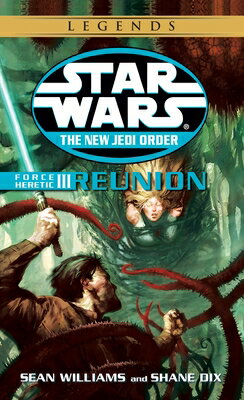 FORCE HERETIC III REUNION Star Wars: The New Jedi Order ー Legends Sean Williams Shane Dix RANDOM HOUSE WORLDS2003 Mass　M...