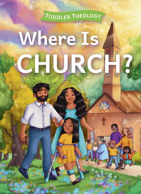 WHERE IS CHURCH Toddler Theology Lauren Groves Alice Samuel B&H PUB GROUP2026 Board　Books English ISBN：9781430088721 洋書 ...