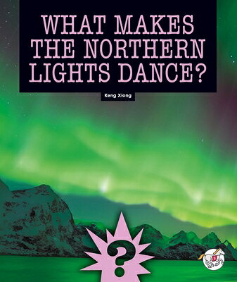 WHAT MAKES THE NORTHERN LIGHTS Science Mysteries Keng Xiong CHILDS WORLD STRIDE2026 Library　Binding English ISBN：9781503...