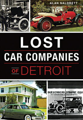 LOST CAR COMPANIES OF DETROIT Lost Alan Naldrett HISTORY PR2016 Paperback English ISBN：9781467118736 洋書 Social Science（社...