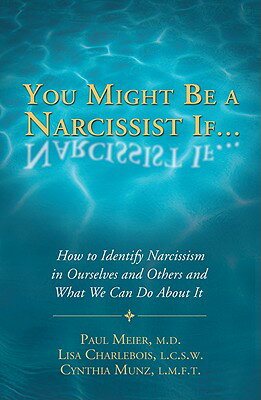 YOU MIGHT BE A NARCISSIST IF Paul Meier, M.D. Lisa Charlebois Cynthia Munz LANGDON STREET PR2010 Paperback English ISBN：...